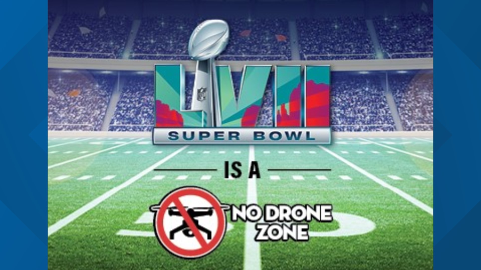 FAA designates 'No Drone Zone' for Super Bowl LVII | 12news.com